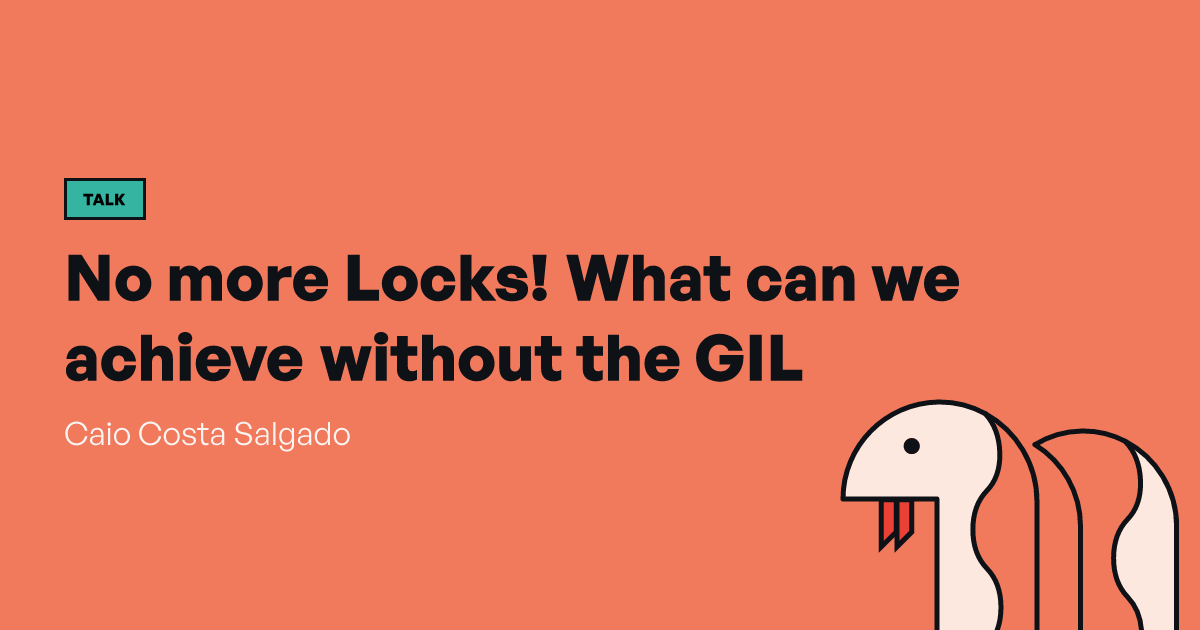 No more Locks! What can we achieve without the GIL | PyCon Italia