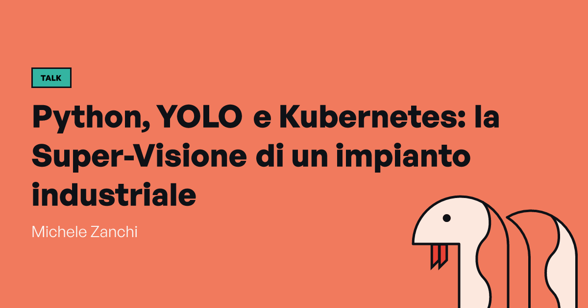 Python, YOLO e Kubernetes: la Super-Visione di un impianto industriale ...